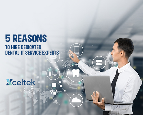 5 Reasons to Hire Dedicated Dental IT Service Experts - Xceltek